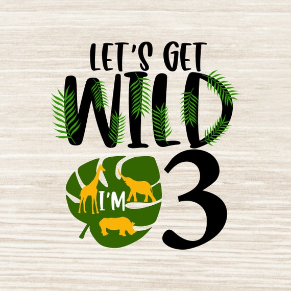 Wild and Three Svg Three and Wild Svg Lets Get Wild Svg | Etsy