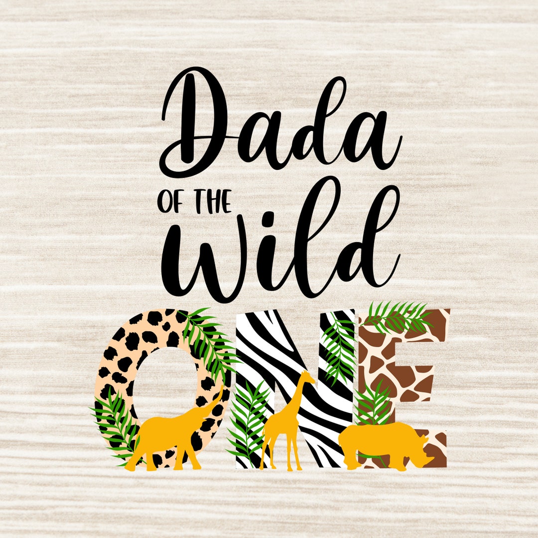 Dada of the Wild One Svg Wild One Svg Safari First Birthday Svg One ...