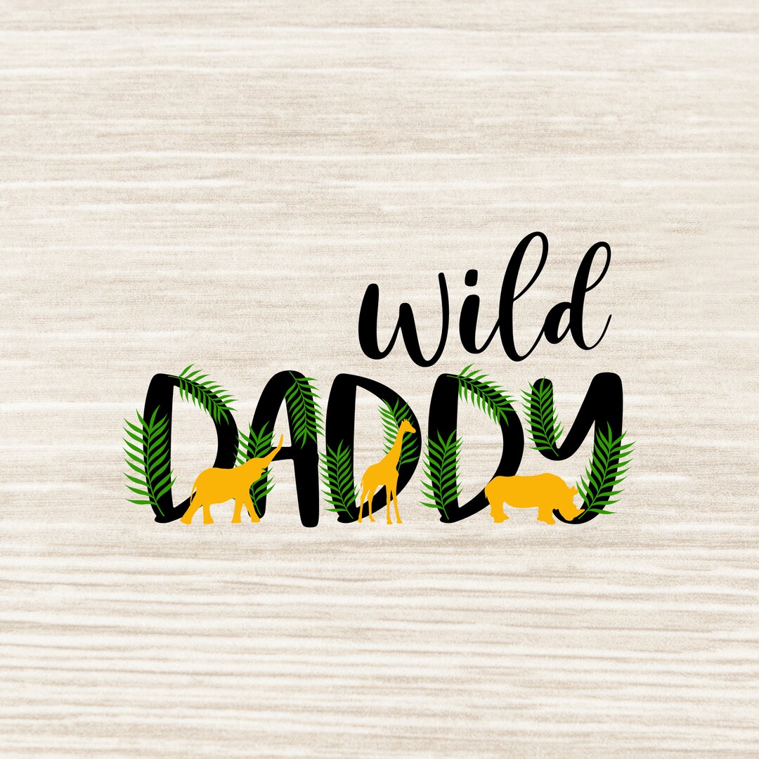 Wild Dad Svg, Wild Daddy Svg, Wild One Svg, Birthday Svg, First ...