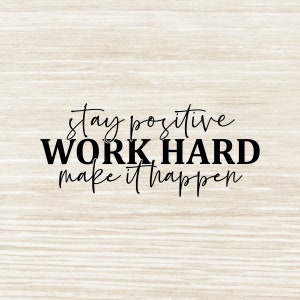Stay Positive Svg Stay Positive Work Hard Make It Happen Svg ...