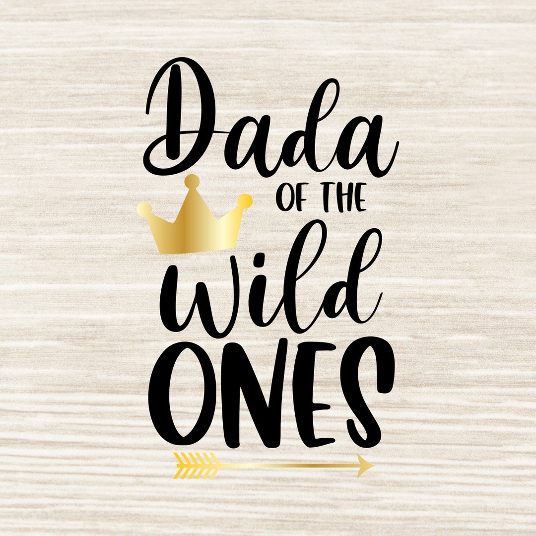 Dada of the Wild Ones Svg Dada Wild Ones Svg First Birthday Svg Family ...