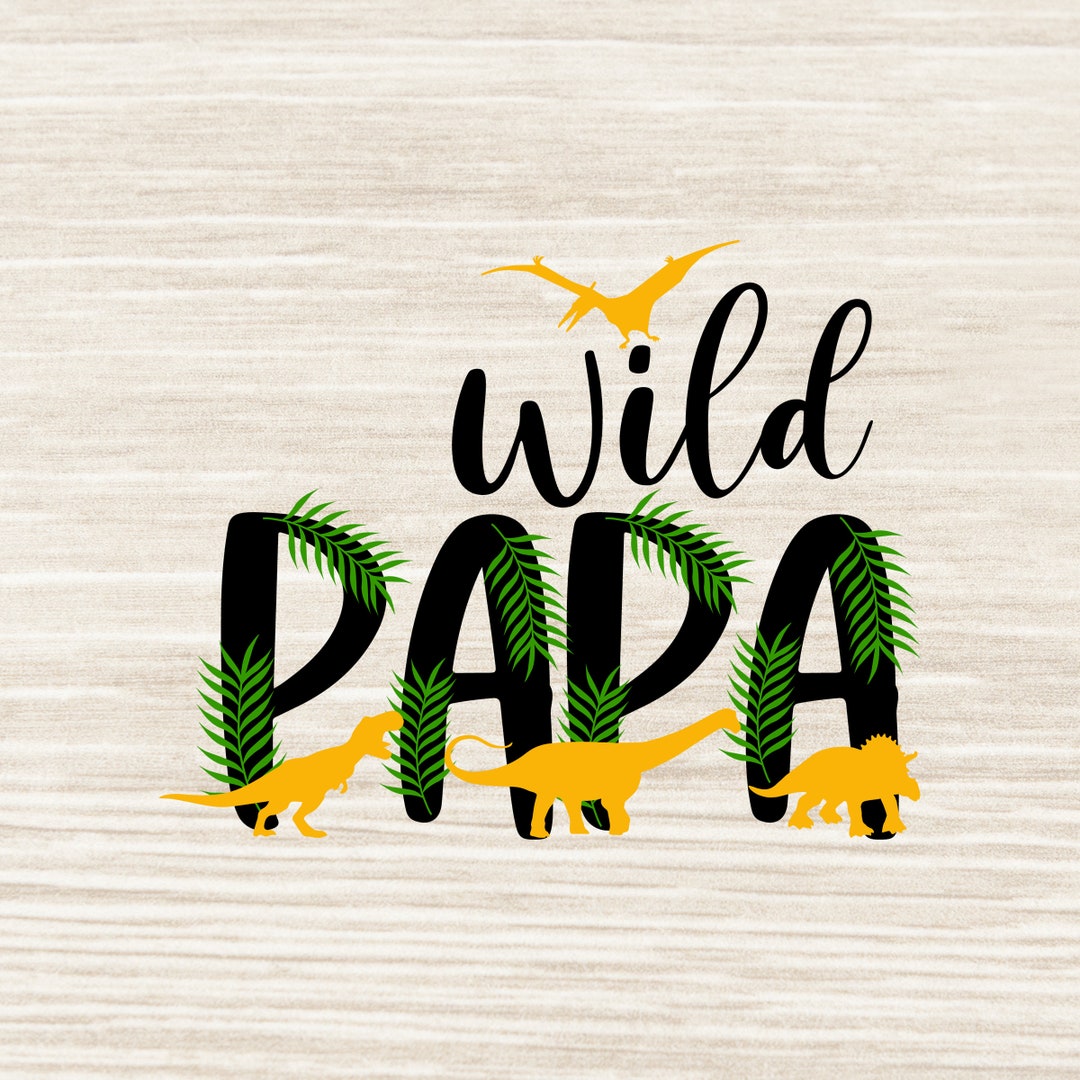 Wild Papa Svg File Wild Dad Svg Wild One Svg First Birthday Svg Dad of ...