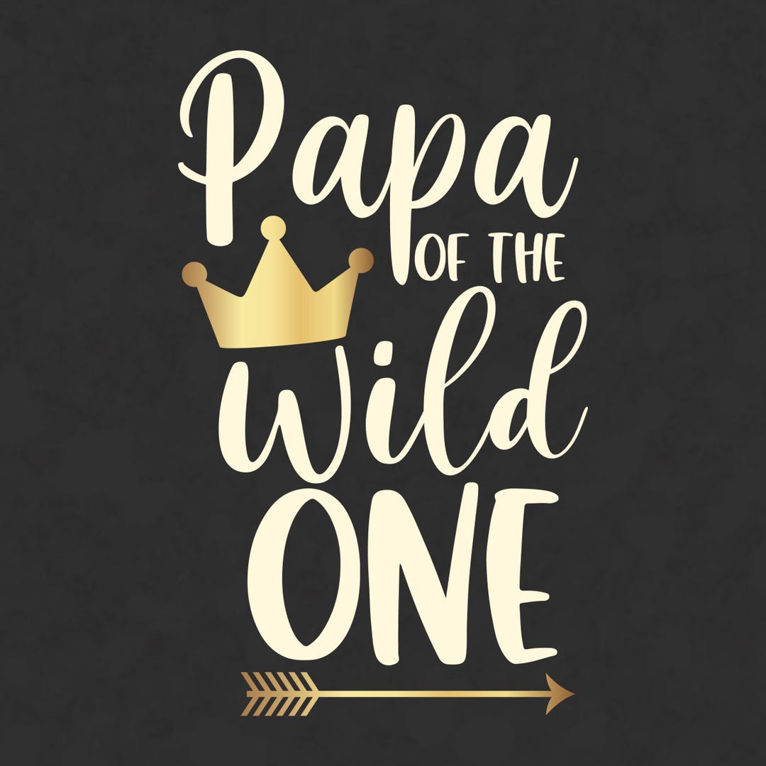 Papa of the Wild One Svg Birthday Svg Dada of the Wild One Svg First ...