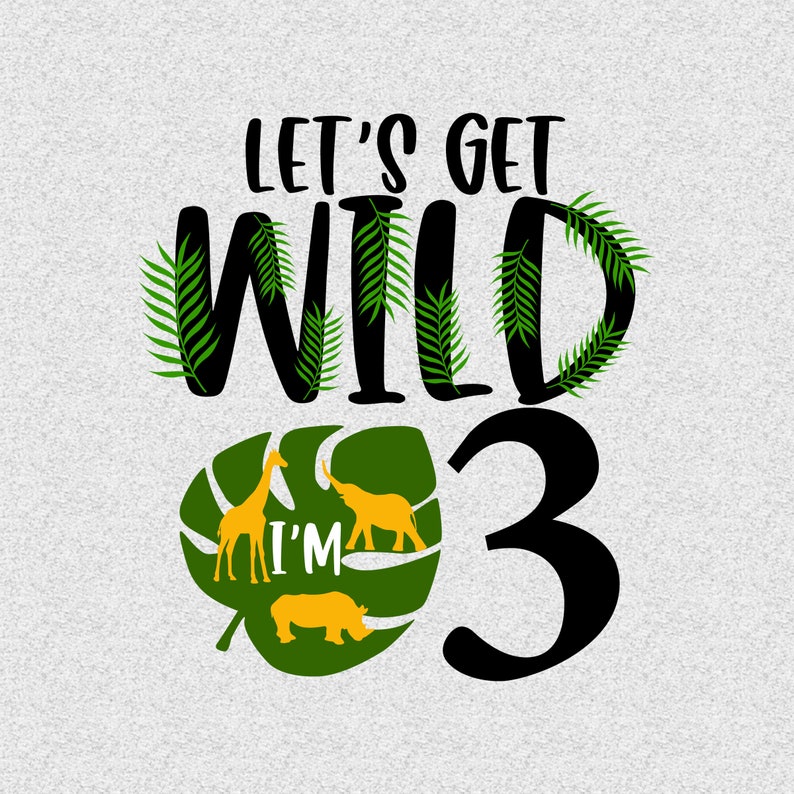 Wild and Three Svg Three and Wild Svg Lets Get Wild Svg - Etsy