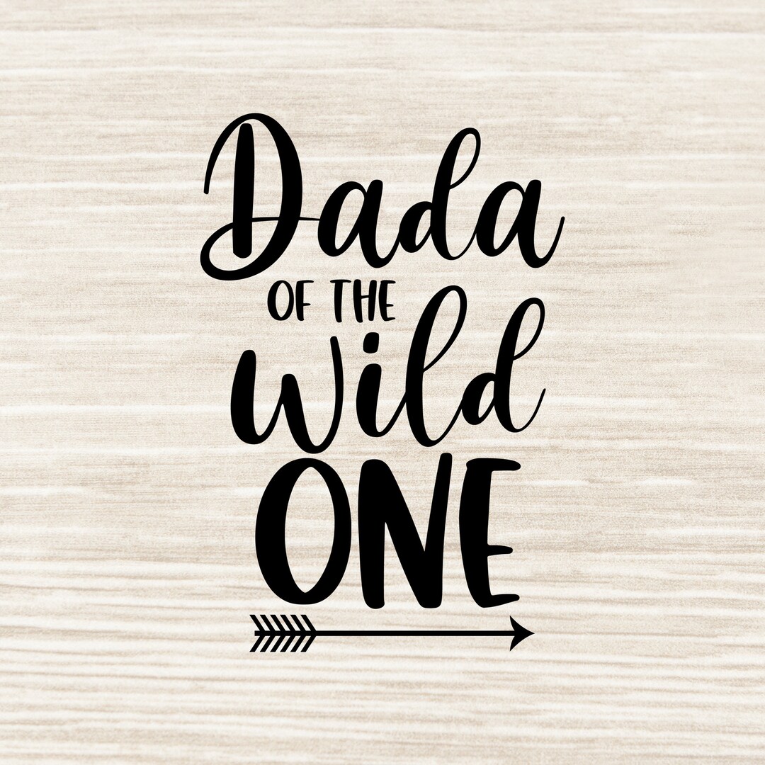 Dad of the Wild One Svg Dada Wild One Svg Birthday Svg First Birthday ...
