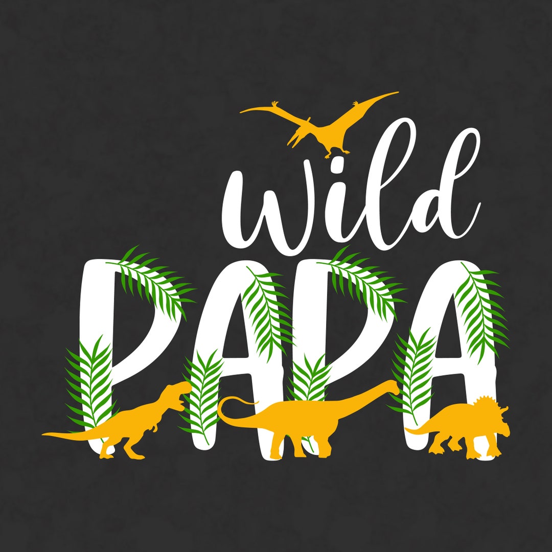 Wild Papa Svg Birthday Wild Dad Wild One Svg First Birthday Svg Dad of ...
