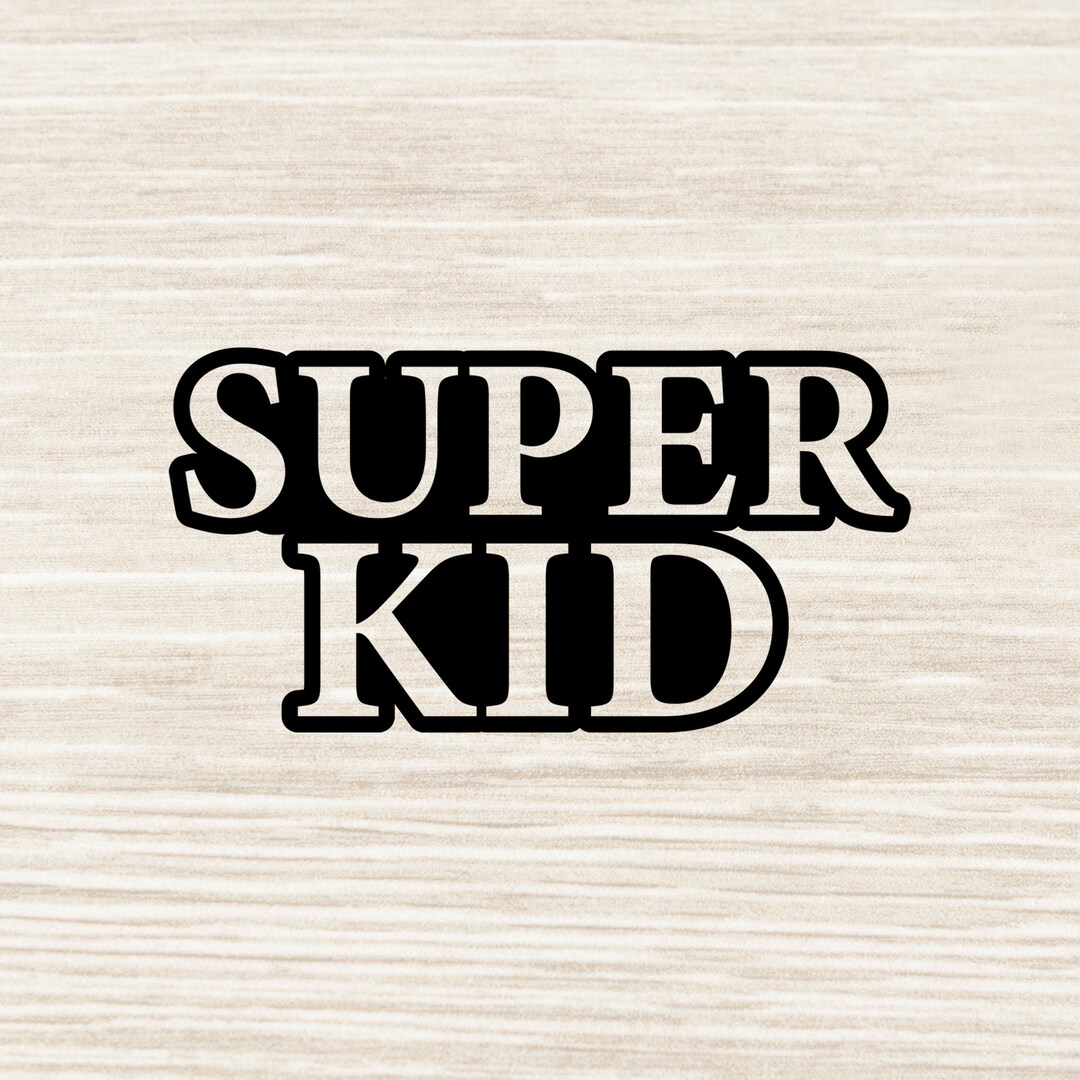 Super Kid SVG / Superkid Svg / Kid Life Svg / Kid Tshirt Svg / Cut ...