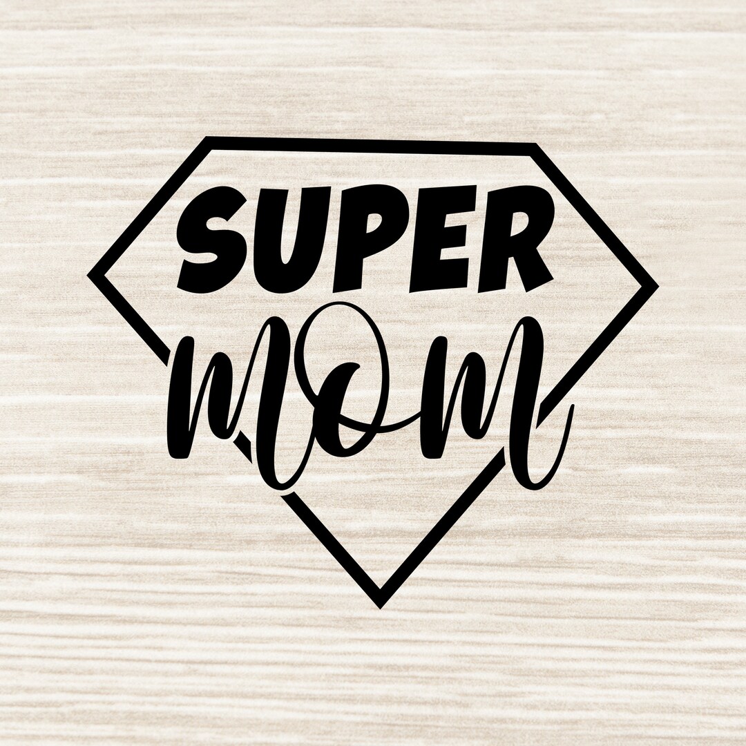 Super Mom SVG / Super Mom Png / Cut Files / Cricut / Clipart / Shirt ...