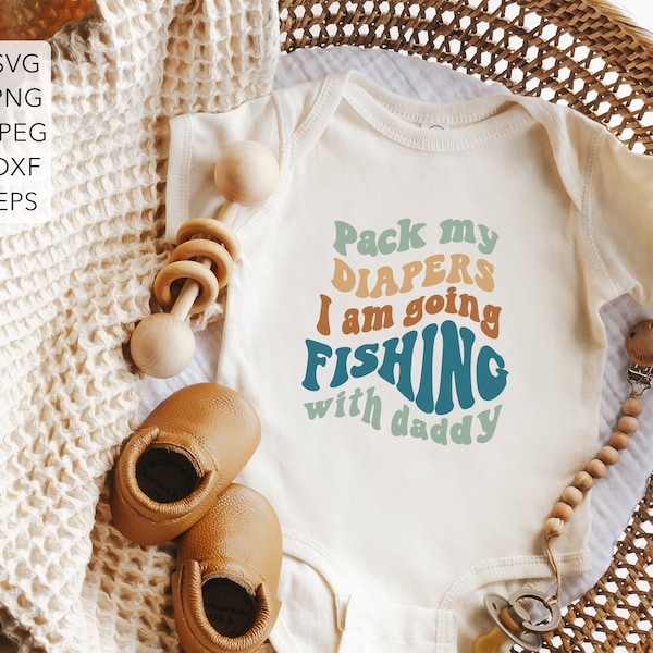 Pack My Diapers Im Going Fishing With Daddy Svg - Etsy