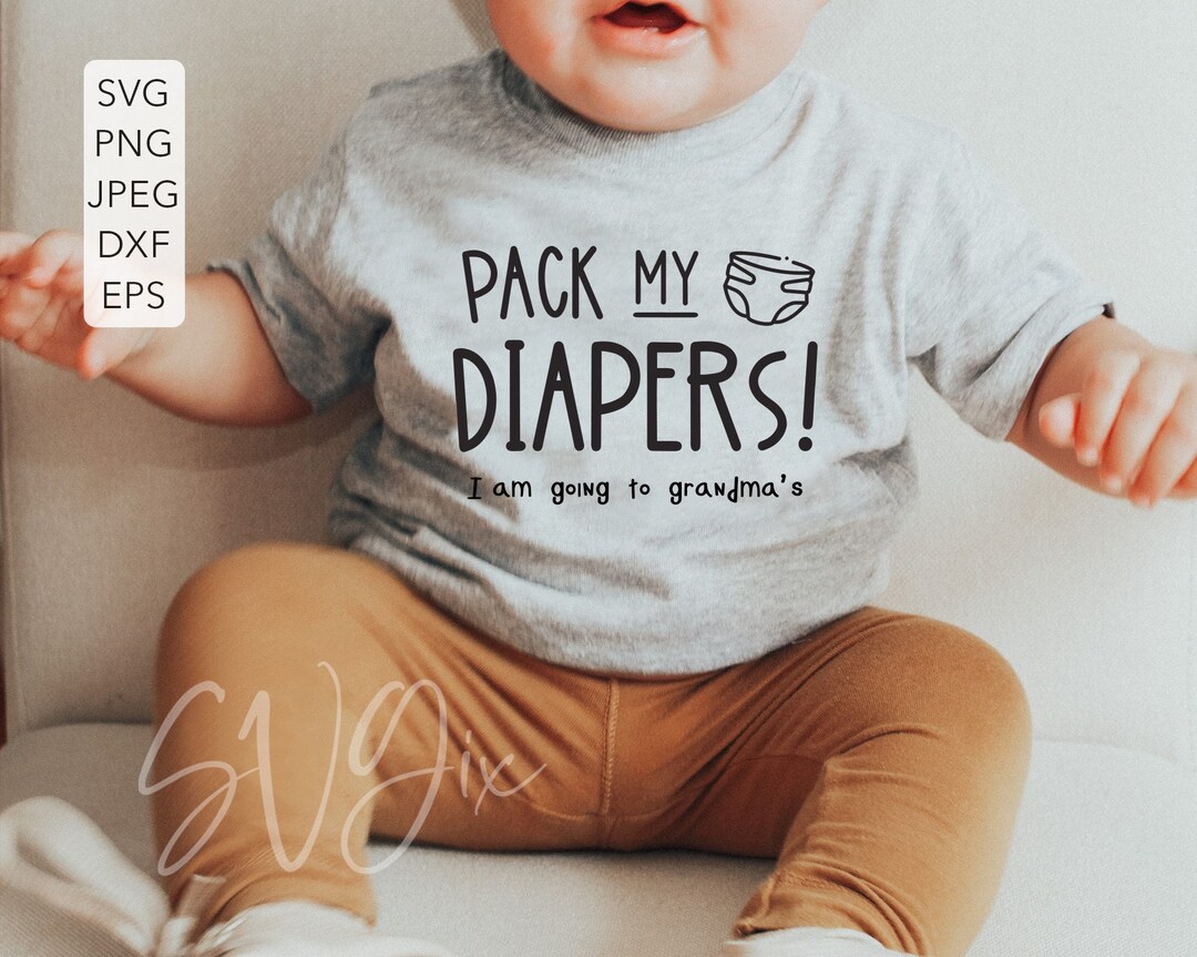 Pack My Diapers I Am Going to Grandma's Svg Grandma Svg Png Cut File ...