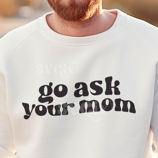 Go Ask Your Mom Svg - Etsy