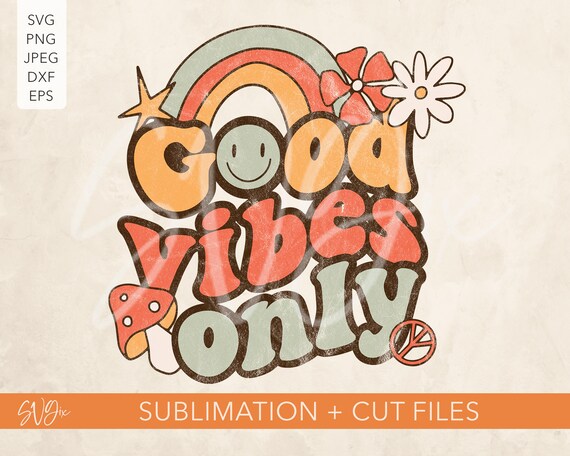 Good Vibes Only Groovy Retro Png Svg Positive Vibes Mind Life - Etsy