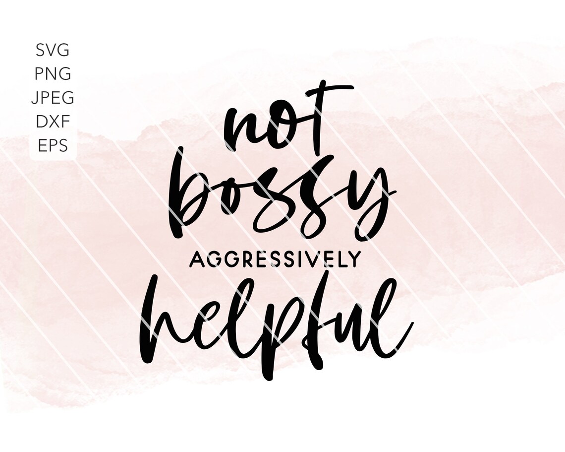 Not Bossy Svg Not Bossy Aggressively Helpful SVG Woman Boss | Etsy