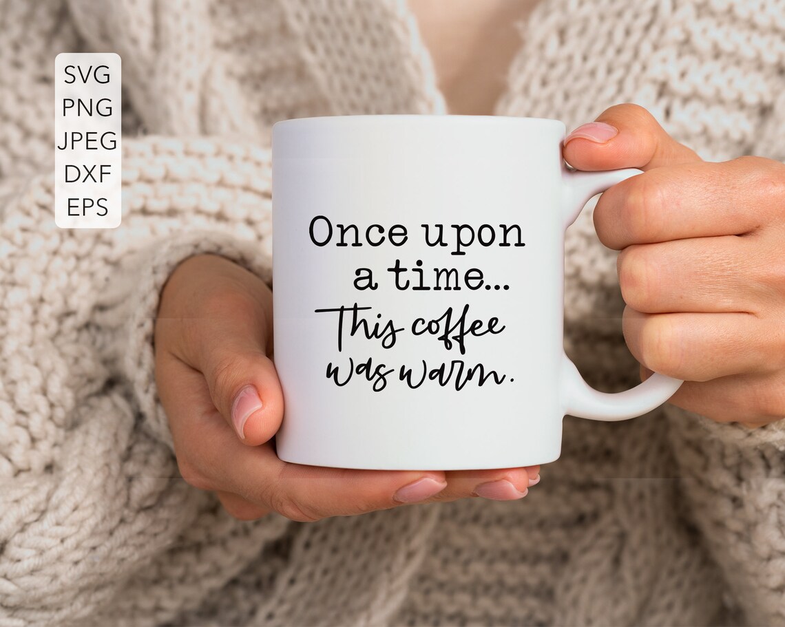 Mug Svg Mug Designs SVG Mug Svg Funny Cold Coffee Svg Once | Etsy