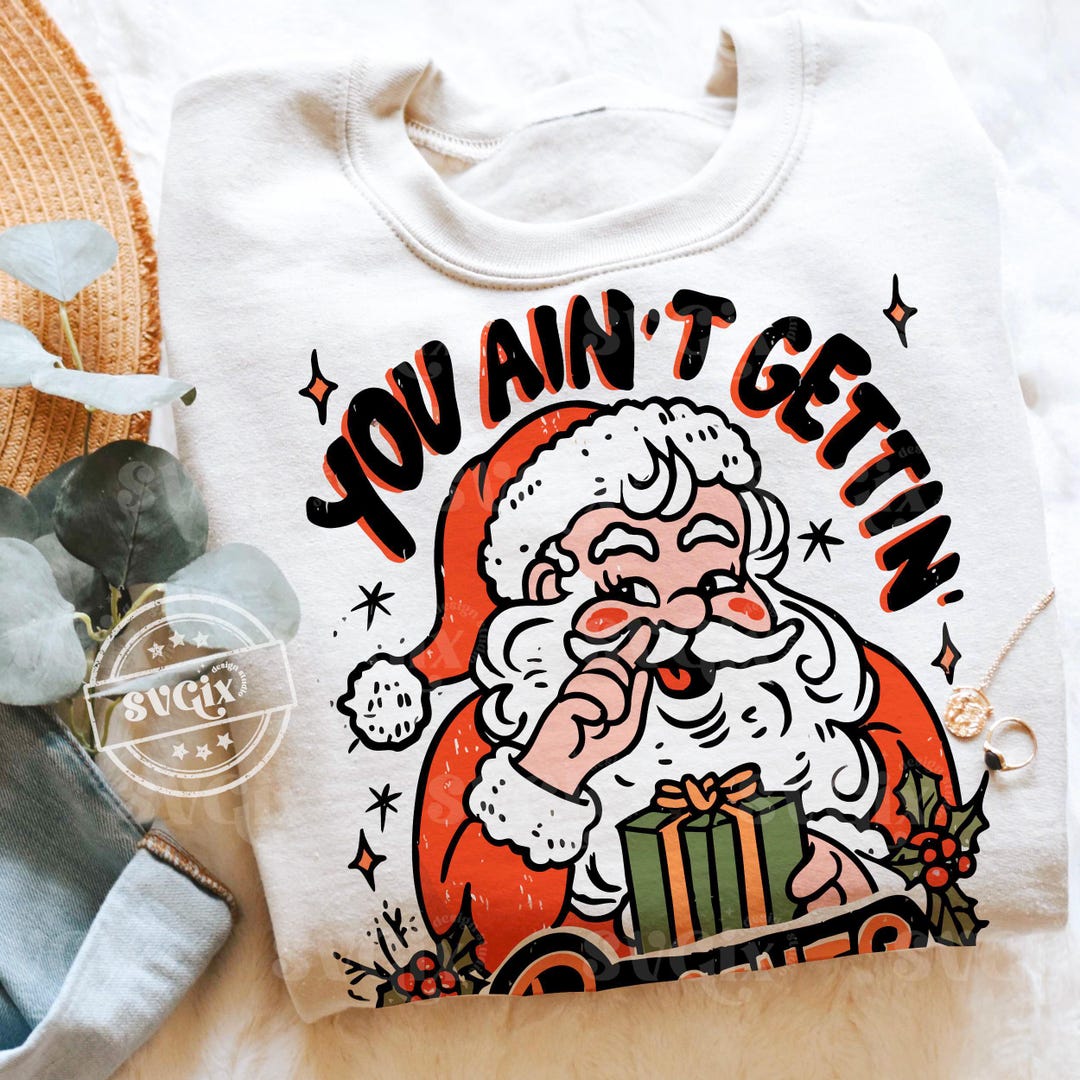 You Aint Getting PNG, Sarcastic Christmas Png, Naughty Santa Png ...