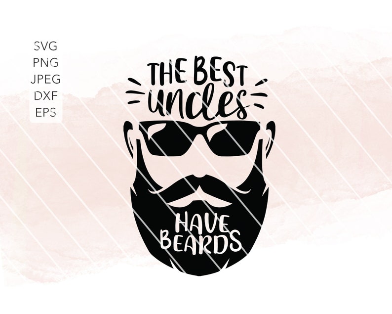 The Best Uncles Have Beards Svg Funny Uncle Svg Files Uncle - Etsy