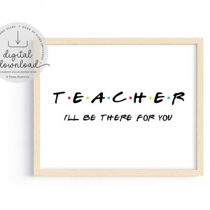 Friends TV Show “teacher” I’ll Be There for You Print, Instant Download ...