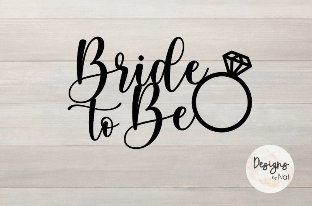 Bride to Be Cut File | SVG Cricut Cut File | Cake Topper | Silhouette ...