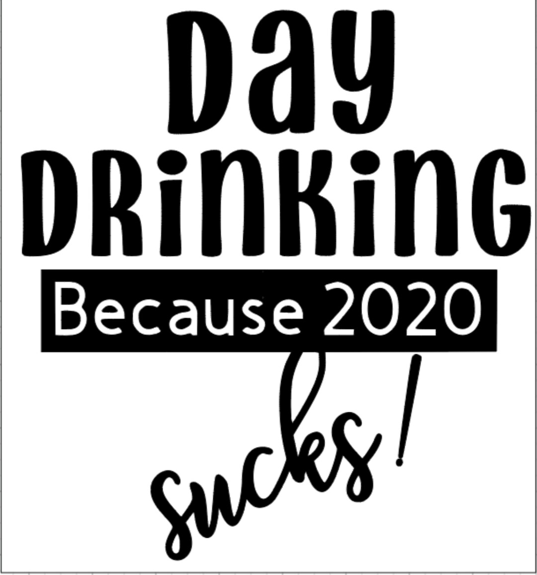 Day Drinking Because 2020/svg/jpg/png/cut File - Etsy