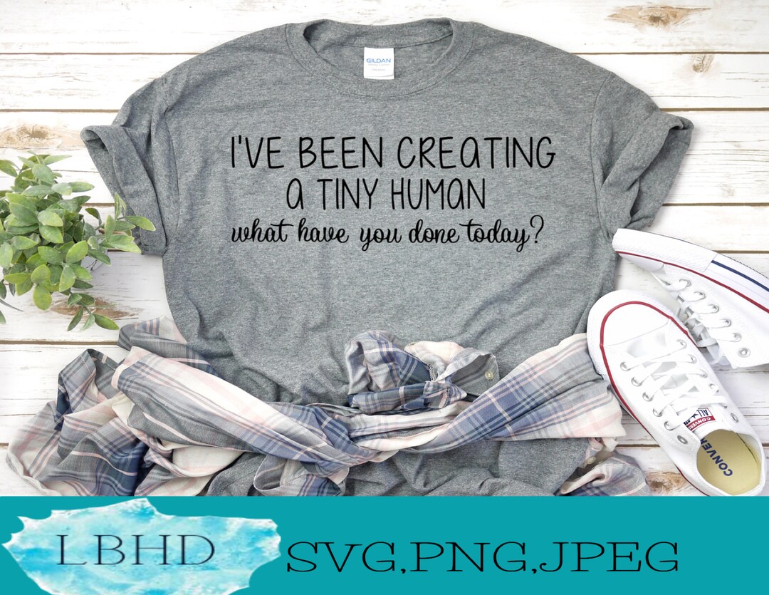 I've Been Creating a Tiny Human Design, SVG, PNG, JPEG, Cricut Cut File ...