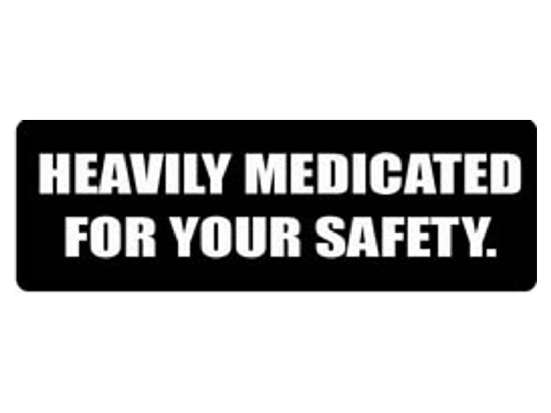 Heavily Medicated for Your Safety Sticker - Etsy