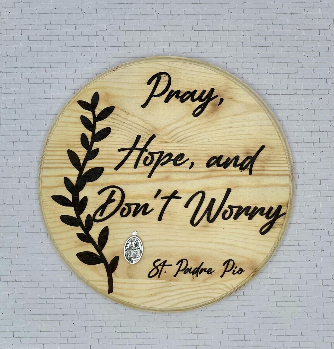 St. Padre Pio Wooden Plaque - Pray, Hope, & Don’t Worry - Catholic ...