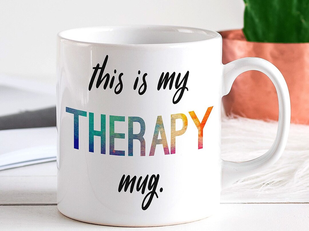 Therapy Mug - Mental Health and Wellness Gift for a Self Care Kit, or ...