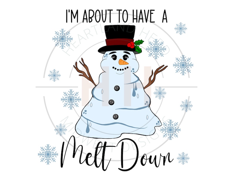 I'm About to Have a Melt Down PNG | Melting Snowman Sublimation | Funny ...