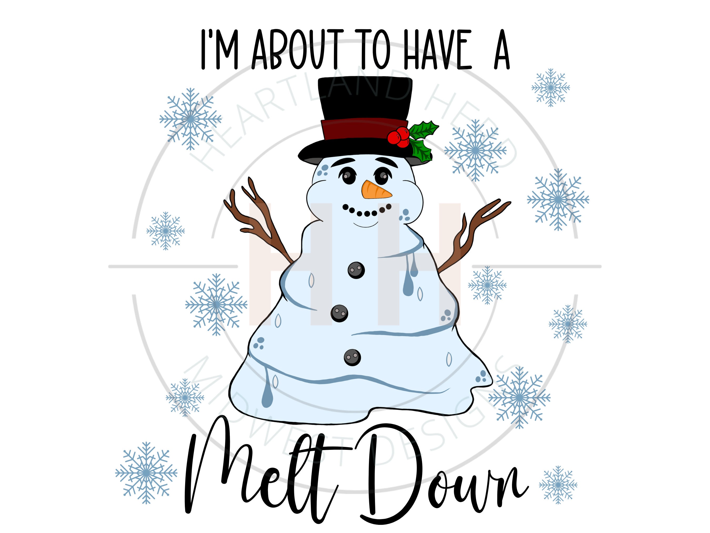 I'm About to Have a Melt Down PNG | Melting Snowman Sublimation | Funny ...