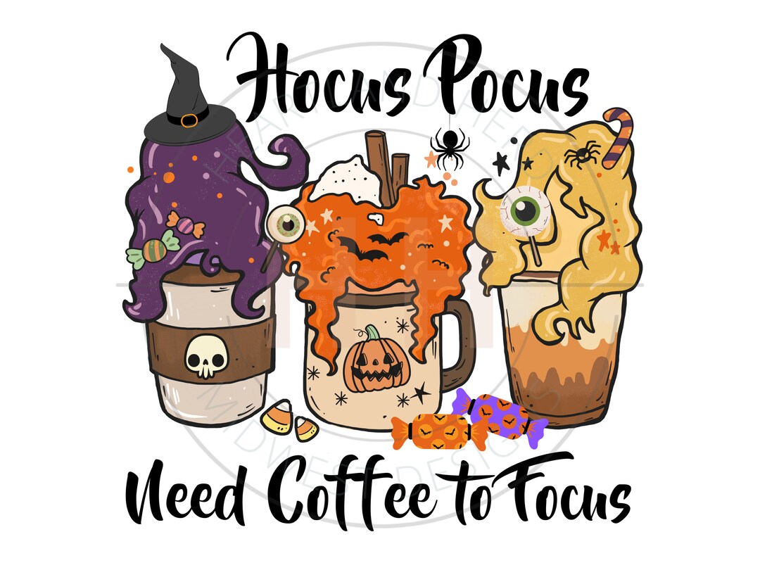 Hocus Pocus Need Coffee to Focus PNG | Halloween Sublimation | Witch ...
