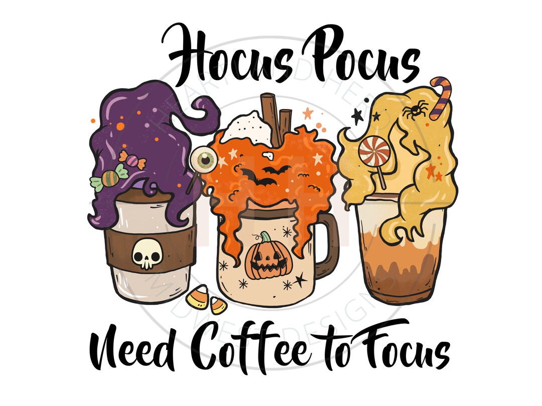 Hocus Pocus Need Coffee to Focus PNG | Halloween Sublimation | Witch ...