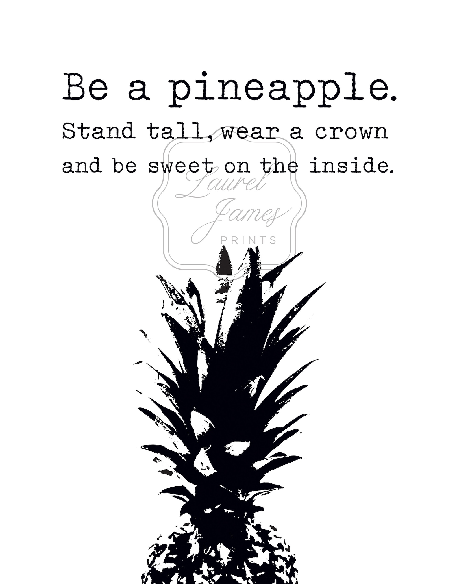 Be a Pineapple. Stand Tall, Wear a Crown and Be Sweet on the Inside ...