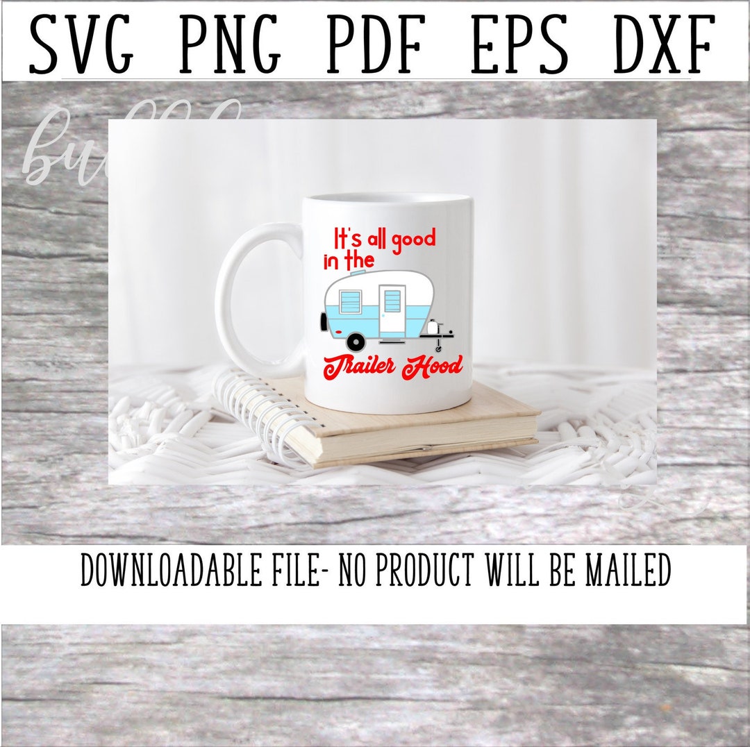 Camping SVG, Glamping Download, Trailer Cut File, It's All Good in the ...