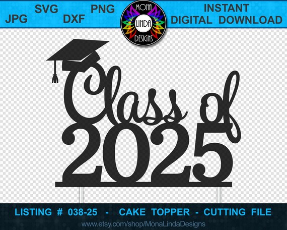 Cake Topper Class of 2025 SVG PNG DXF Cutting File | Etsy