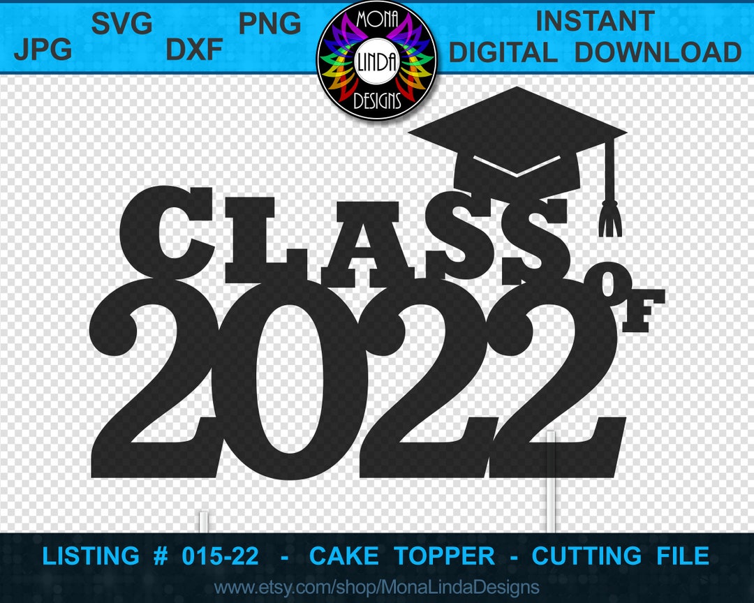 Cake Topper - Class of 2022 | SVG PNG DXF Jpg Cutting File | Graduation ...