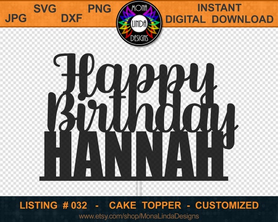 Happy Birthday Hannah Cake Topper SVG PNG DXF Cutting File | Etsy
