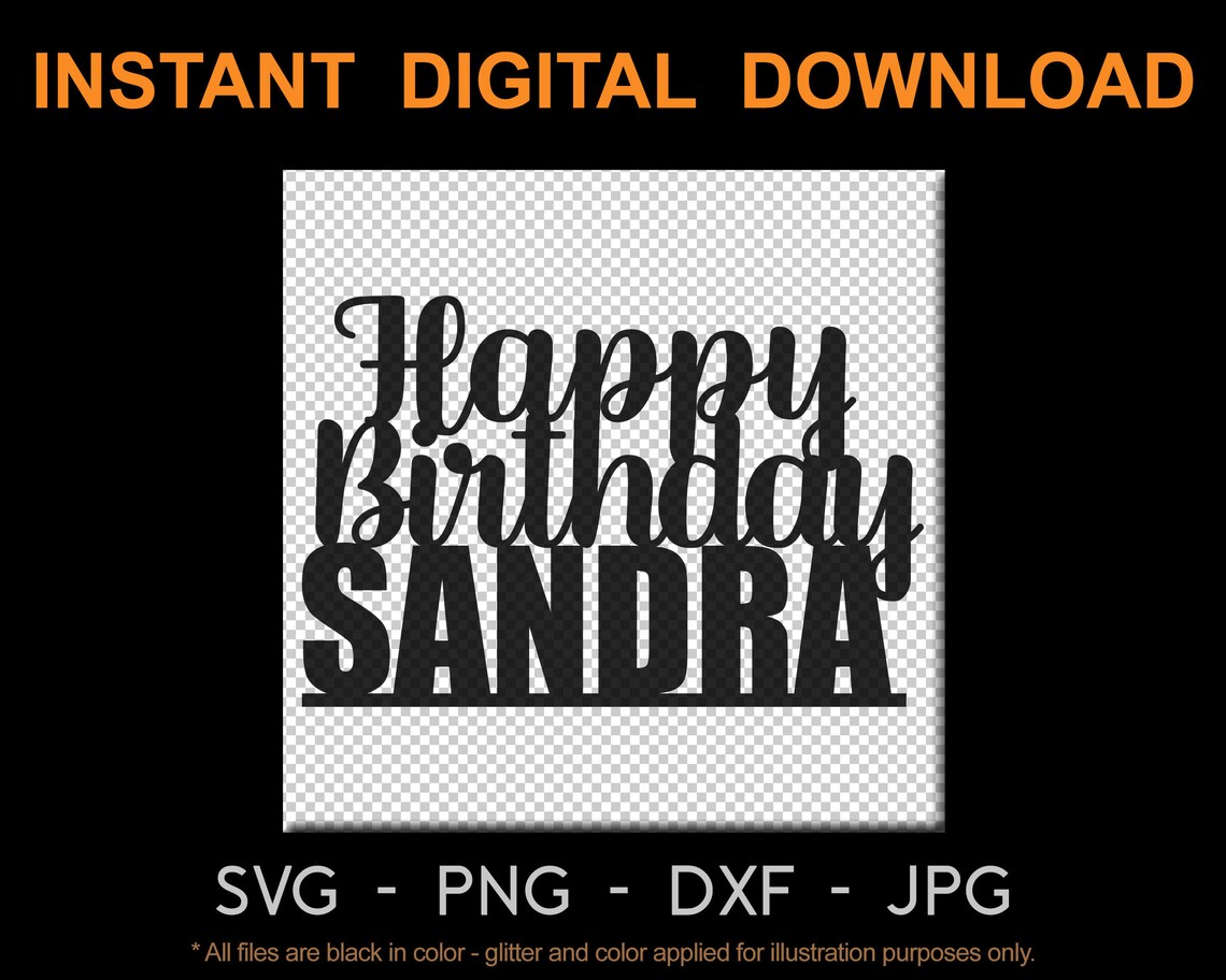 Happy Birthday Sandra - Cake Topper | SVG PNG DXF Cutting File | Custom ...