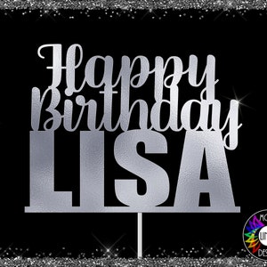 Happy Birthday Lisa - Cake Topper | SVG PNG DXF Cutting File | Custom ...