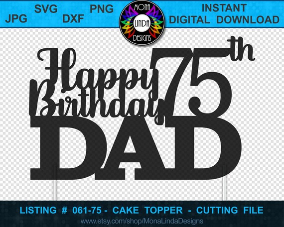 Happy 75th Birthday Dad Cake Topper Cut File Svg Jpg Png | Etsy Australia