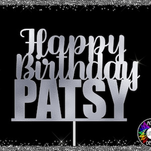 Happy Birthday Patsy - Cake Topper | SVG PNG DXF Cutting File | Custom ...