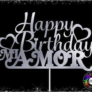 Cake Topper - Happy Birthday Mi Amor | SVG PNG DXF Jpg Cutting File ...