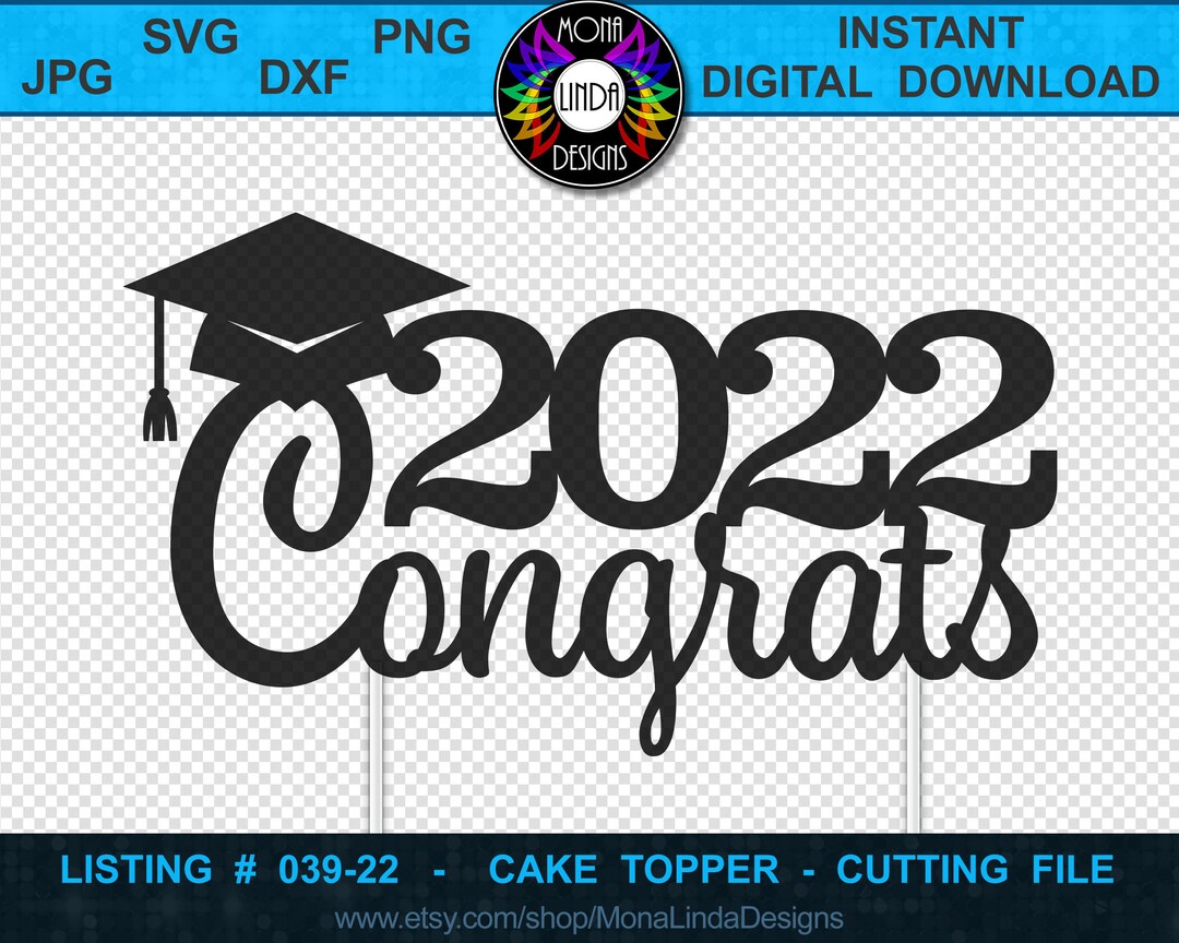 Cake Topper Congrats Grad 2022 SVG PNG DXF Cutting File Class of 2022 ...