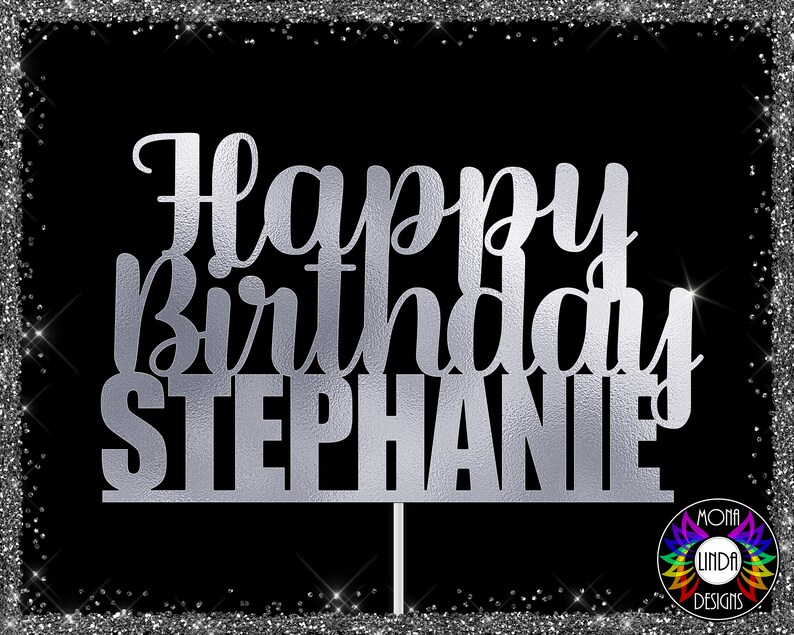 Happy Birthday Stephanie Cake Topper SVG PNG DXF Cutting | Etsy