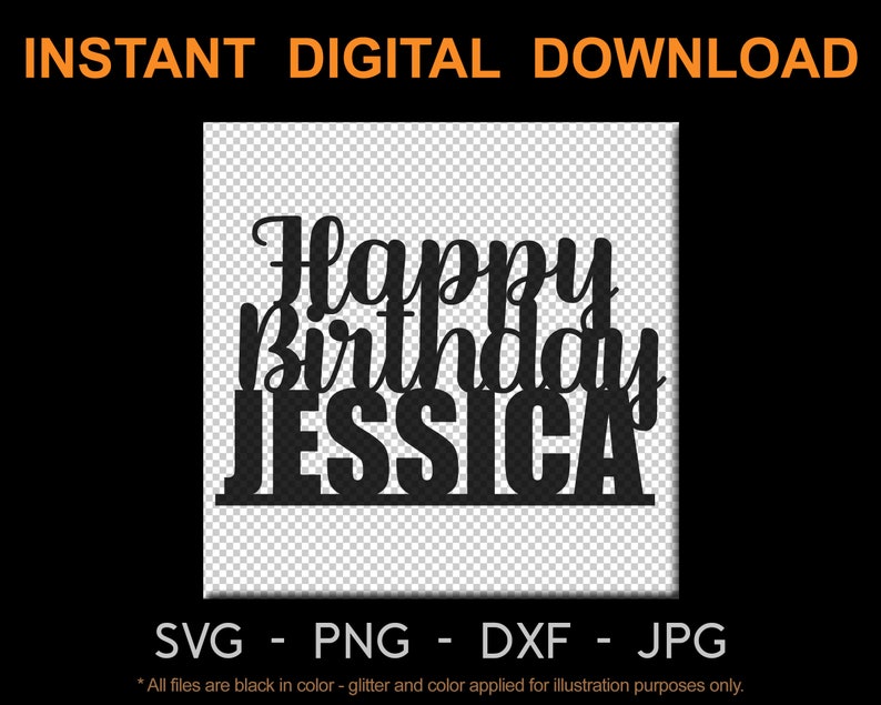 Happy Birthday Jessica - Cake Topper | SVG PNG DXF Cutting File ...