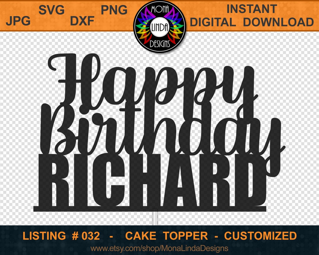 Happy Birthday Richard Cake Topper SVG PNG DXF Cutting File Custom ...