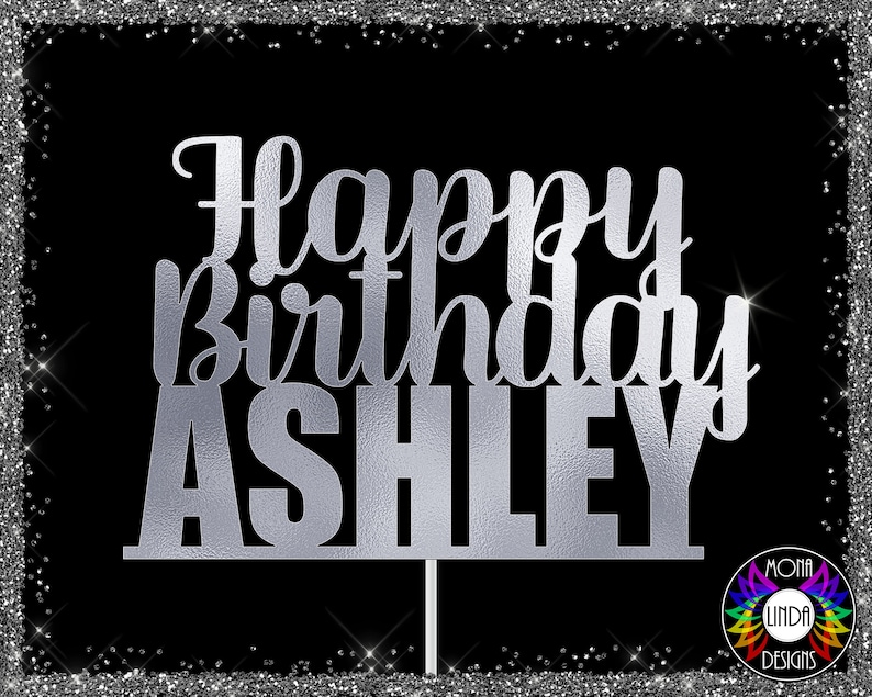 Happy Birthday Ashley Cake Topper SVG PNG DXF Cutting File | Etsy