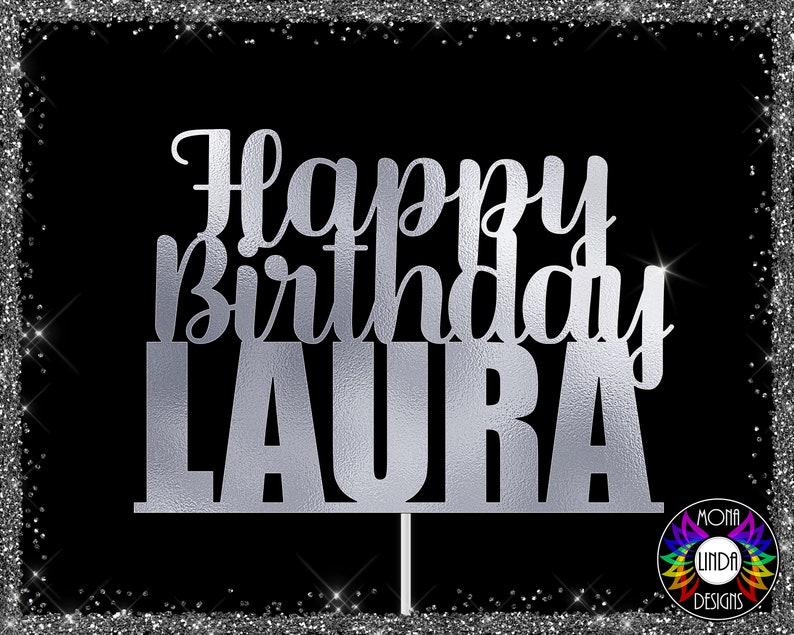 Happy Birthday Laura Cake Topper SVG PNG DXF Cutting File - Etsy
