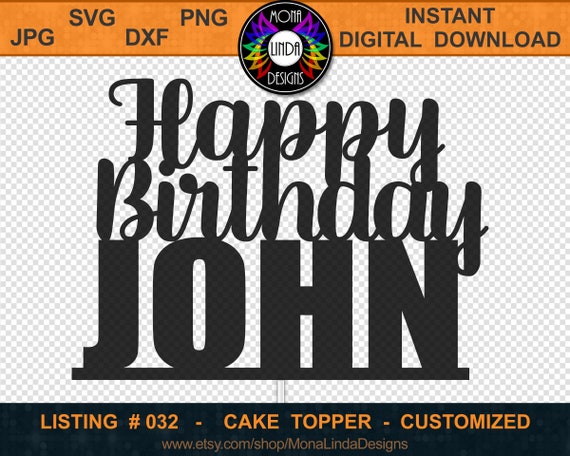 Happy Birthday John Cake Topper SVG PNG DXF Cutting File | Etsy