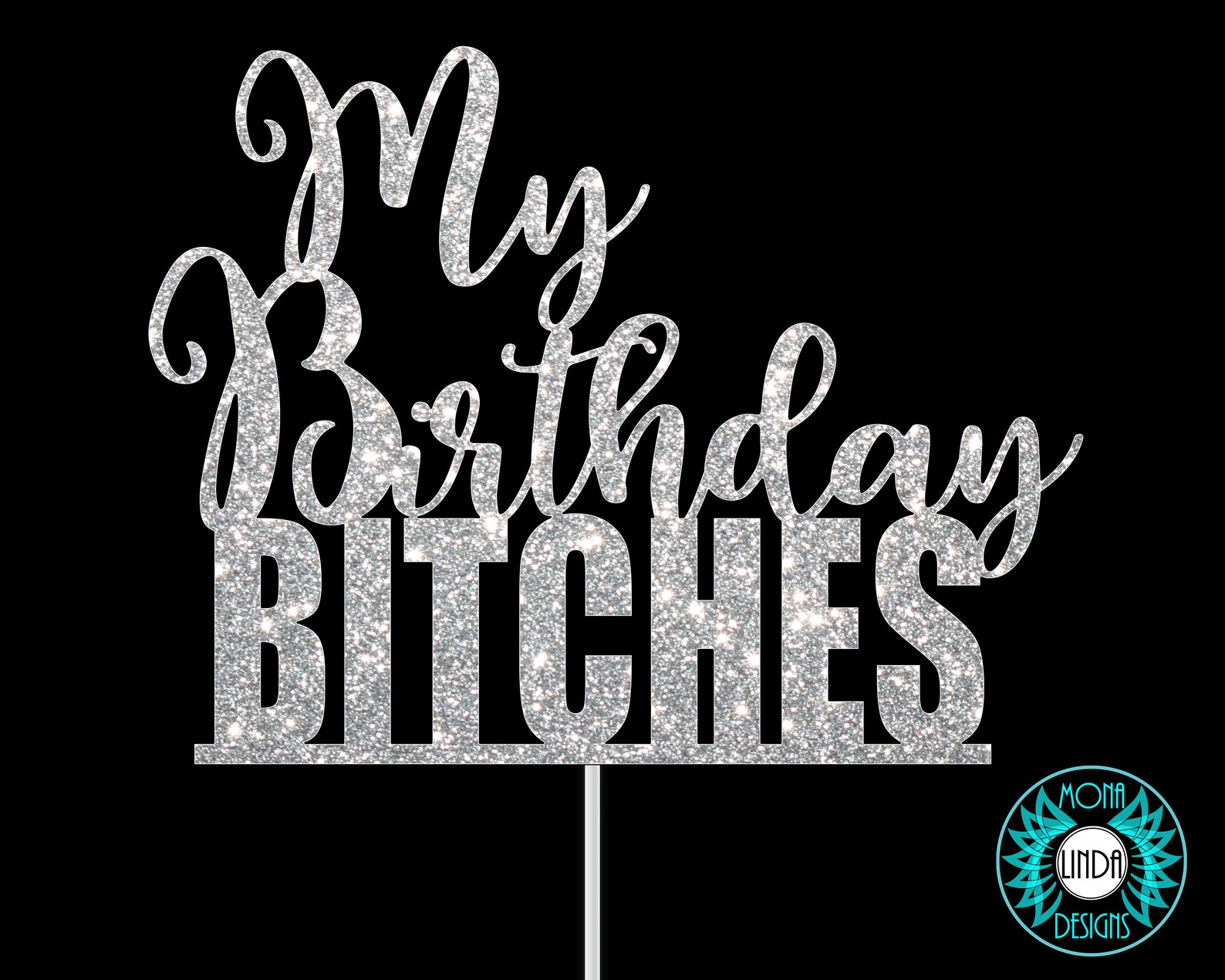 My Birthday Bitches Svg Cake Topper Birthday Svg Cut File Etsy