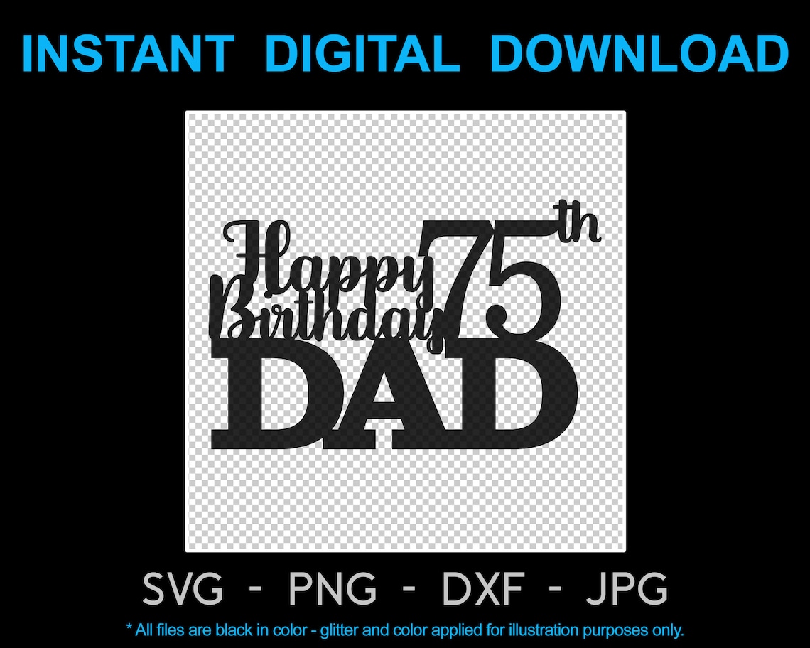Happy 75th Birthday Dad Cake Topper Cut File Svg Jpg Png - Etsy